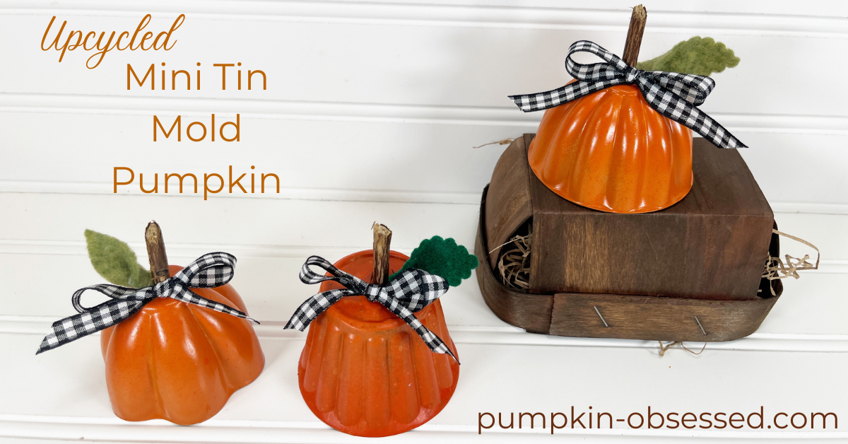 UPCYCLED MINI TIN MOLD PUMPKIN CRAFT - Pumpkin Obsessed